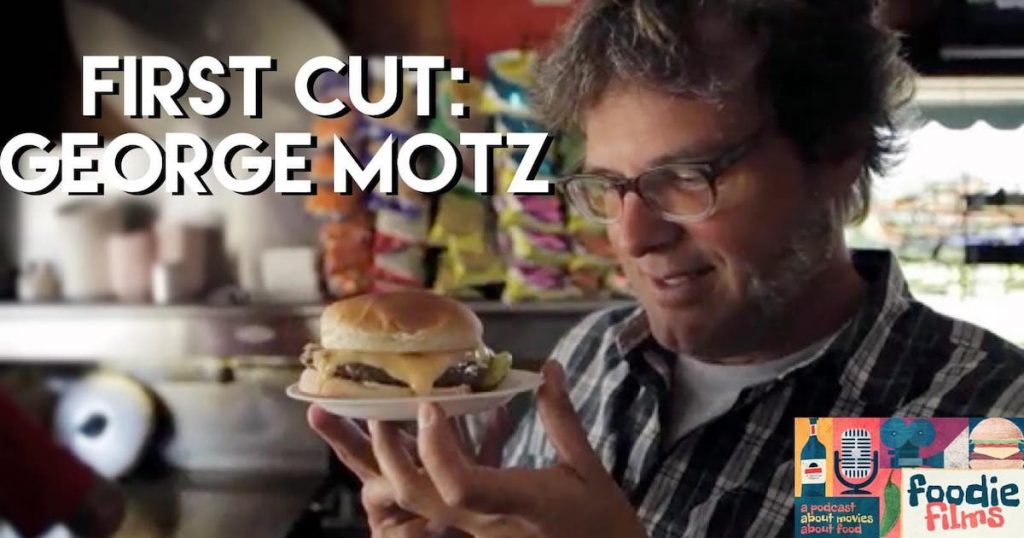 First Cut: George Motz | The Foodie Films Podcast