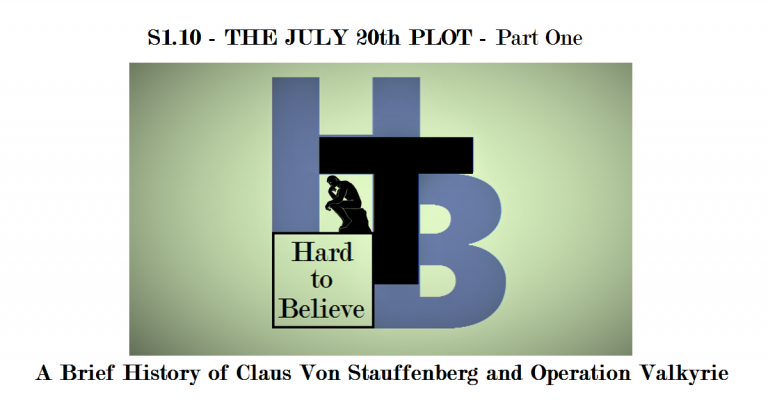 The July 20th Plot - Part One | Hard to Believe
