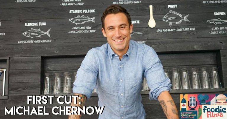 Michael Chernow | The Foodie Films Podcast: First Cut
