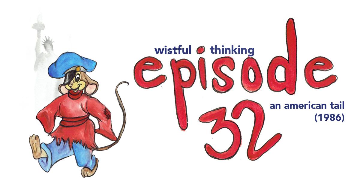An American Tail (1986) | The Wistful Thinking Podcast
