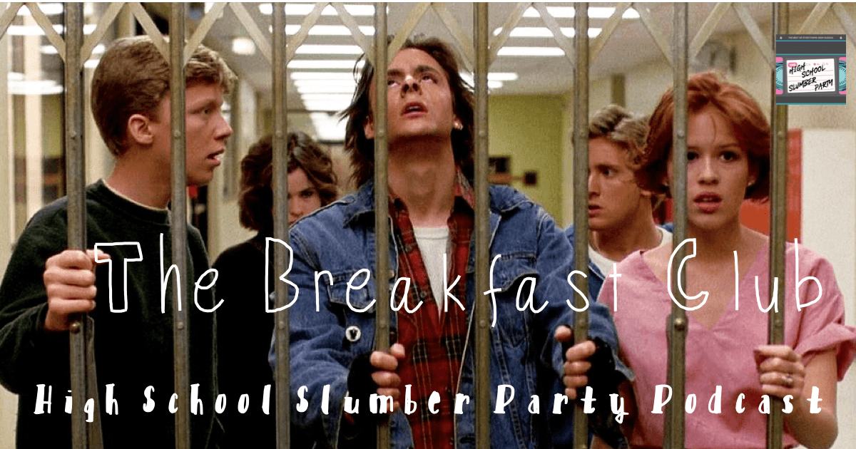 The Breakfast Club (1985) | The High School Slumber Party Podcast