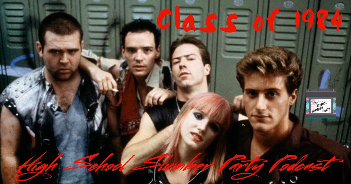 Class of 1984 (1982) | The High School Slumber Party Podcast