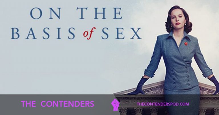 On the Basis of Sex (2018) | The Contenders Podcast | cageclub.me