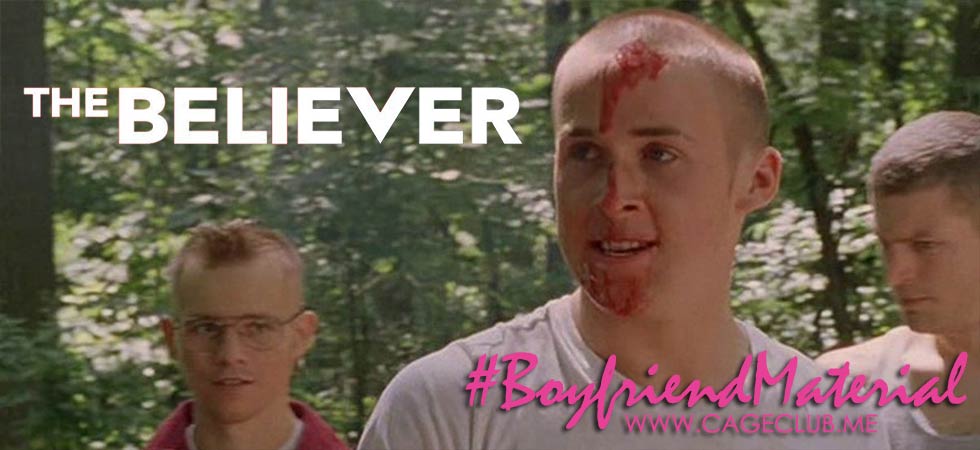 #BoyfriendMaterial #024 – The Believer (2001) | The CageClub Podcast ...
