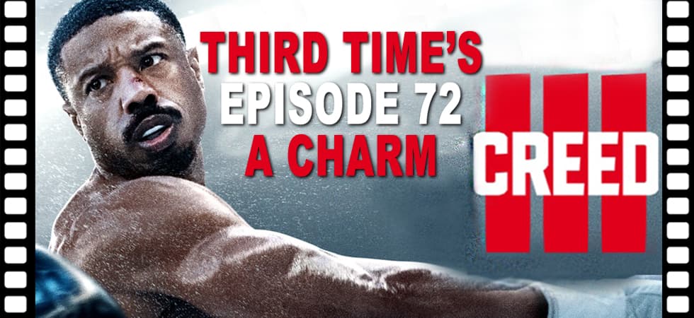 Third Time's A Charm #072- CREED 3 (2023)