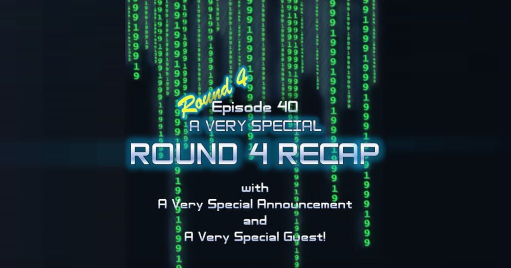 A Very Special Round Four Recap!